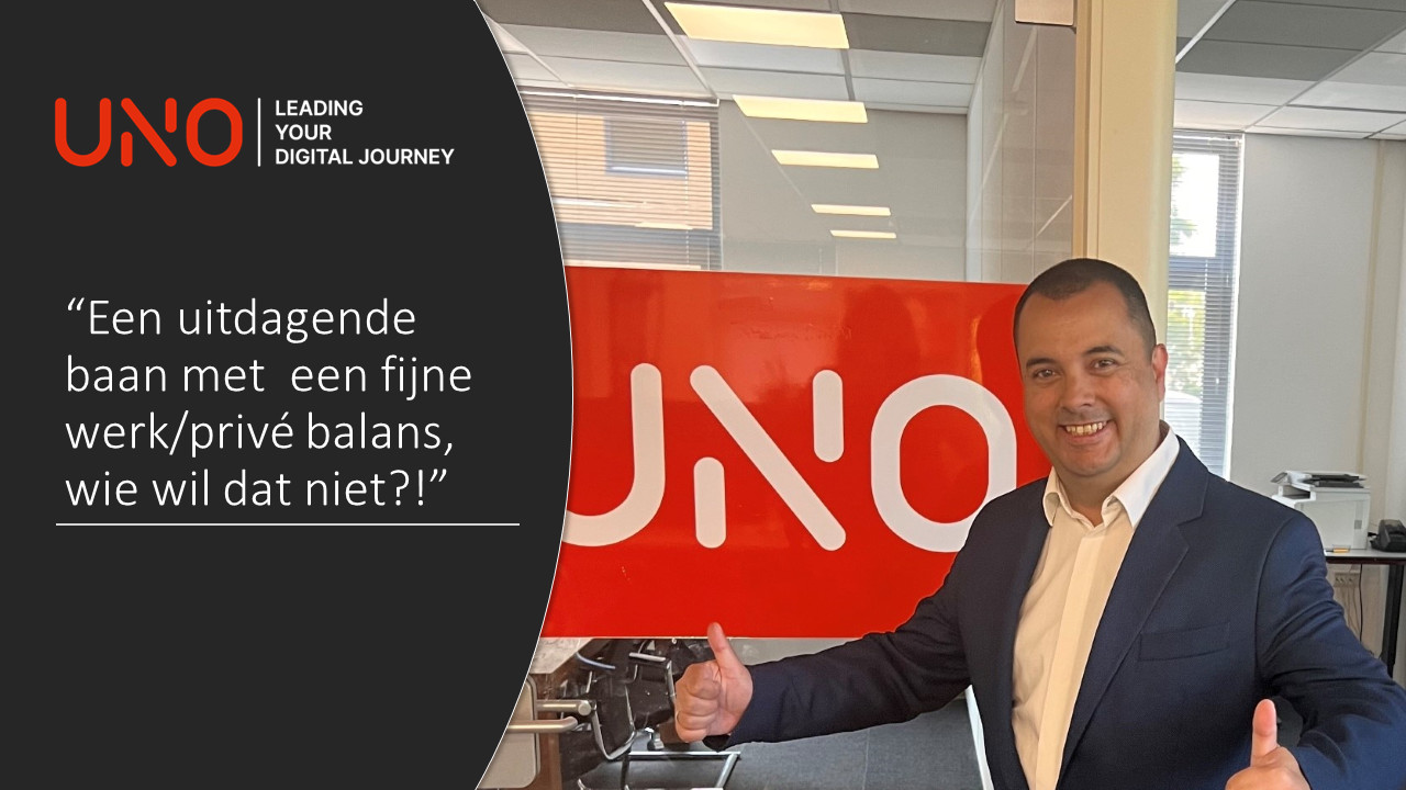 “Een uitdagende baan met een fijne werk/privé balans, wie wil dat niet?!” - UNO