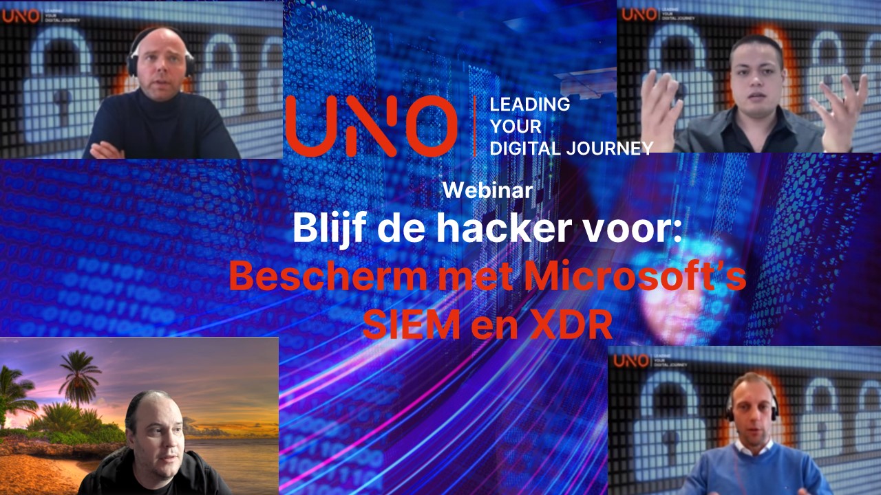 Geslaagde UNO Webinar Blijf de hacker voor. Bescherm met Microsoft's SIEM en XDR - UNO